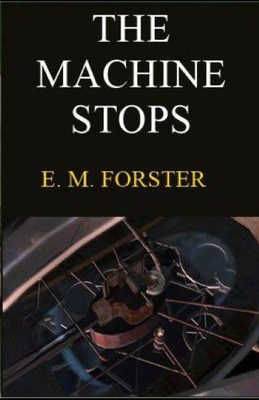The Machine Stops Illustrated by E.M. Forster | Goodreads