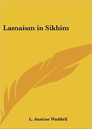 Lamaism in Sikhim by Laurence Austine Waddell | Goodreads