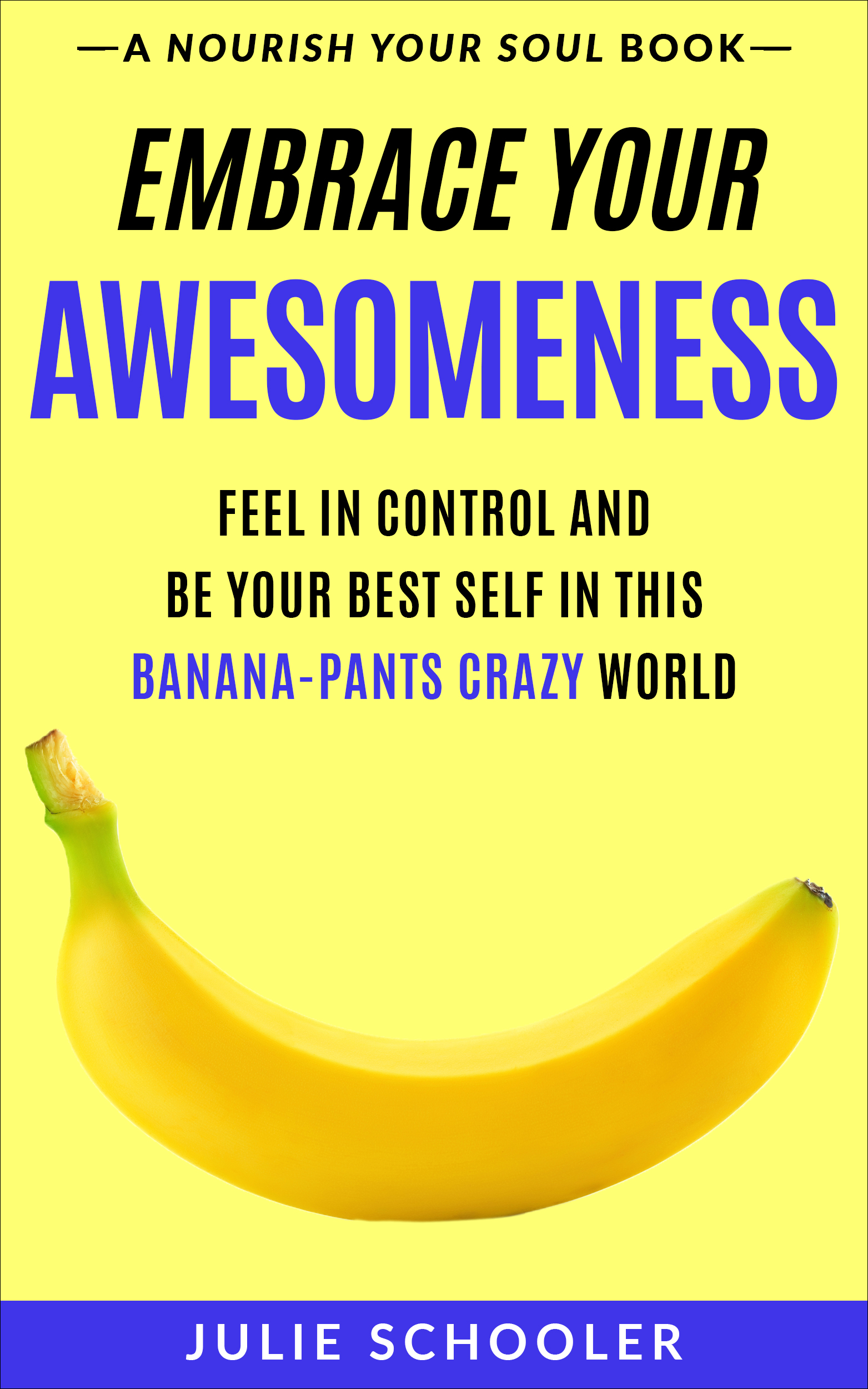 Embrace Your Awesomeness: Feel in Control and Be Your Best Self in this ...