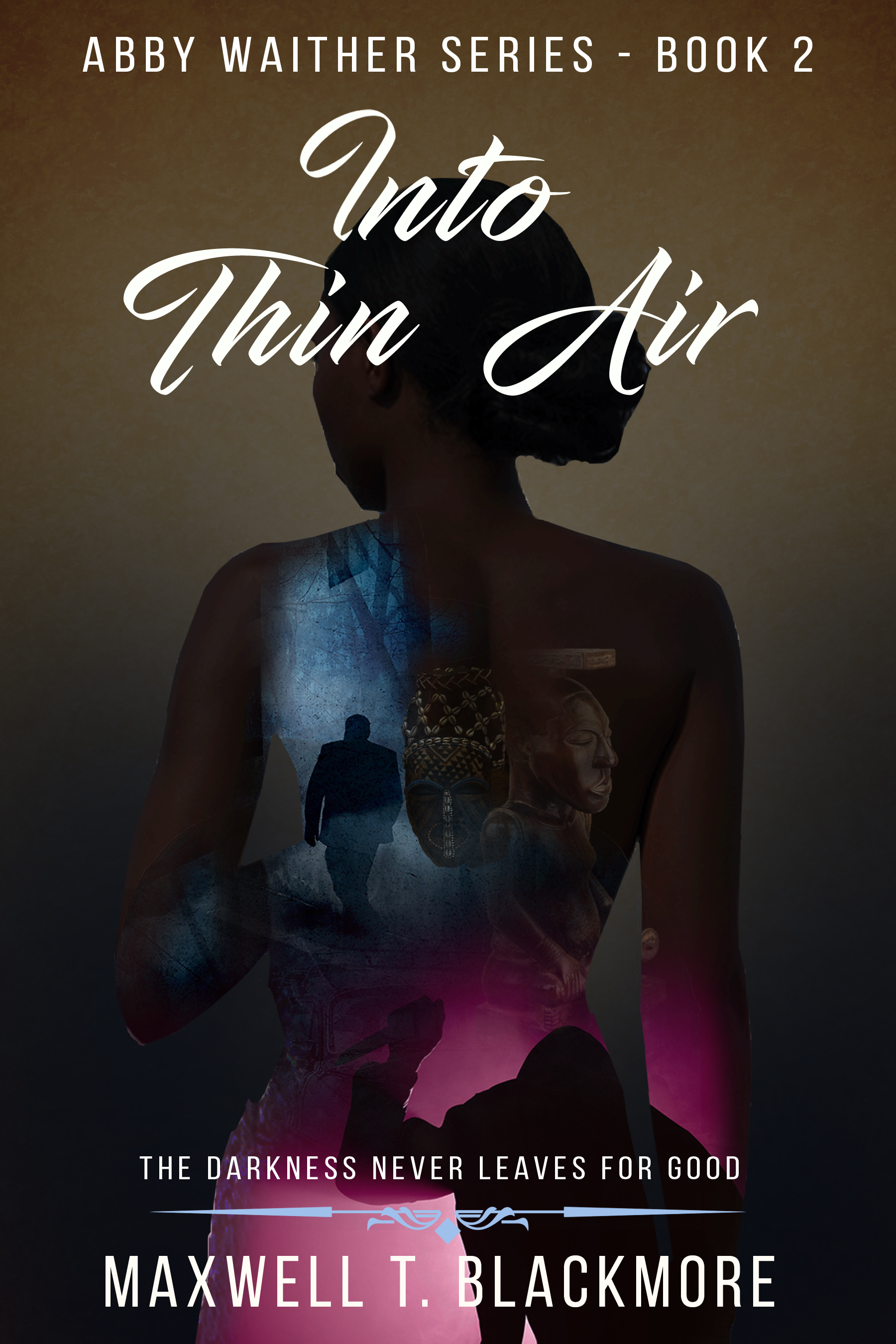 Into Thin Air (Abby Waither Series - Book 2): The Darkness Never Leaves for Good by Maxwell T ...