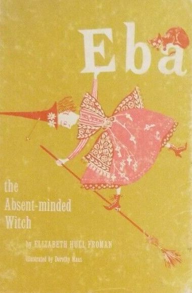 Eba the Absent-Minded Witch by Elizabeth Hull Froman | Goodreads