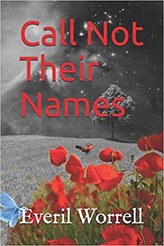 Call Not Their Names & Other Stories by Everil Worrell | Goodreads