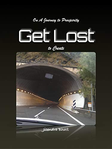 Get lost: To create by Jitendra Bhatt | Goodreads
