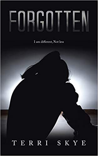 Forgotten: I Am Different, Not Less by Terri Skye | Goodreads