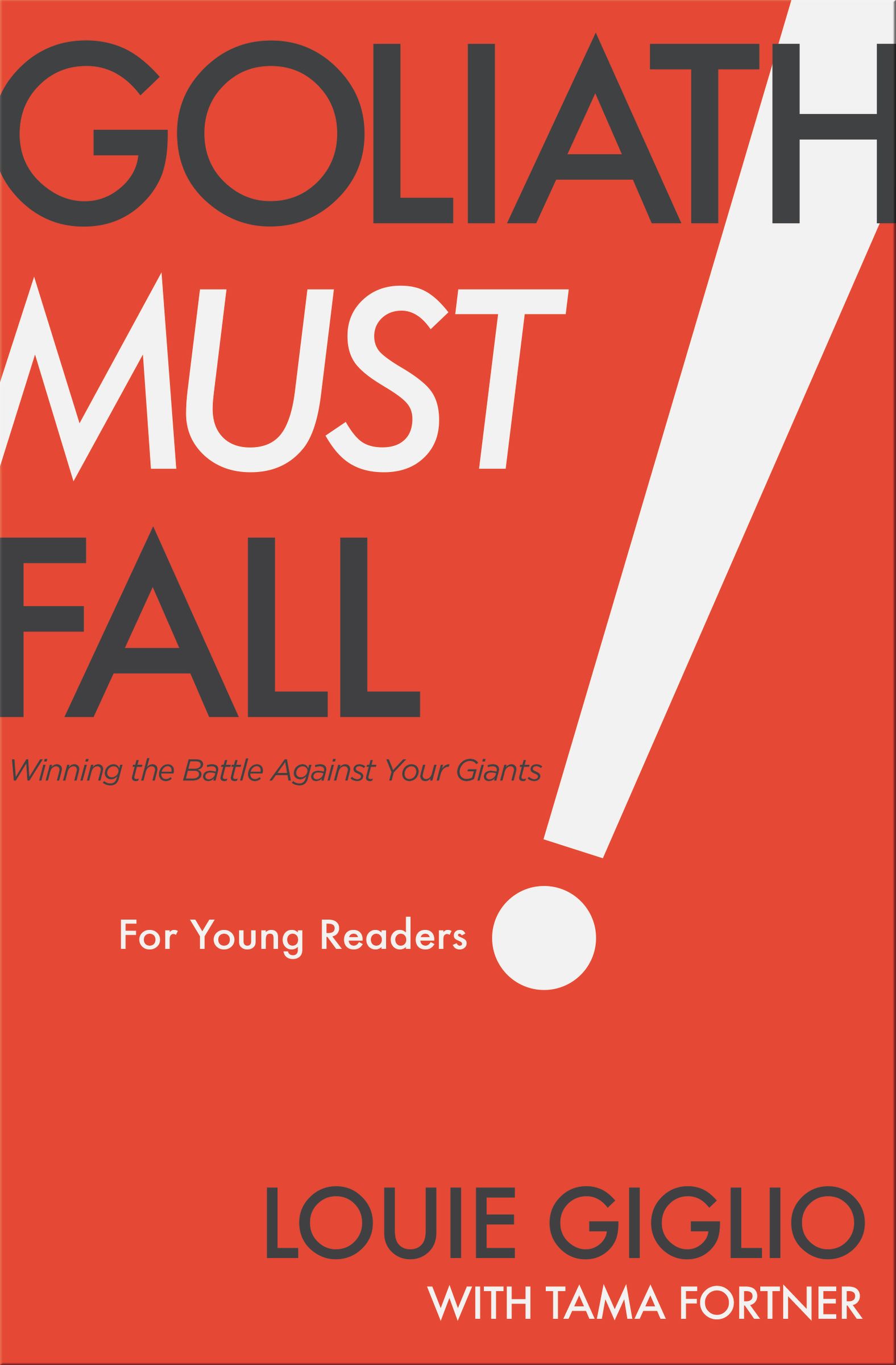 Goliath Must Fall for Young Readers: Winning the Battle Against Your Giants by Louie Giglio ...