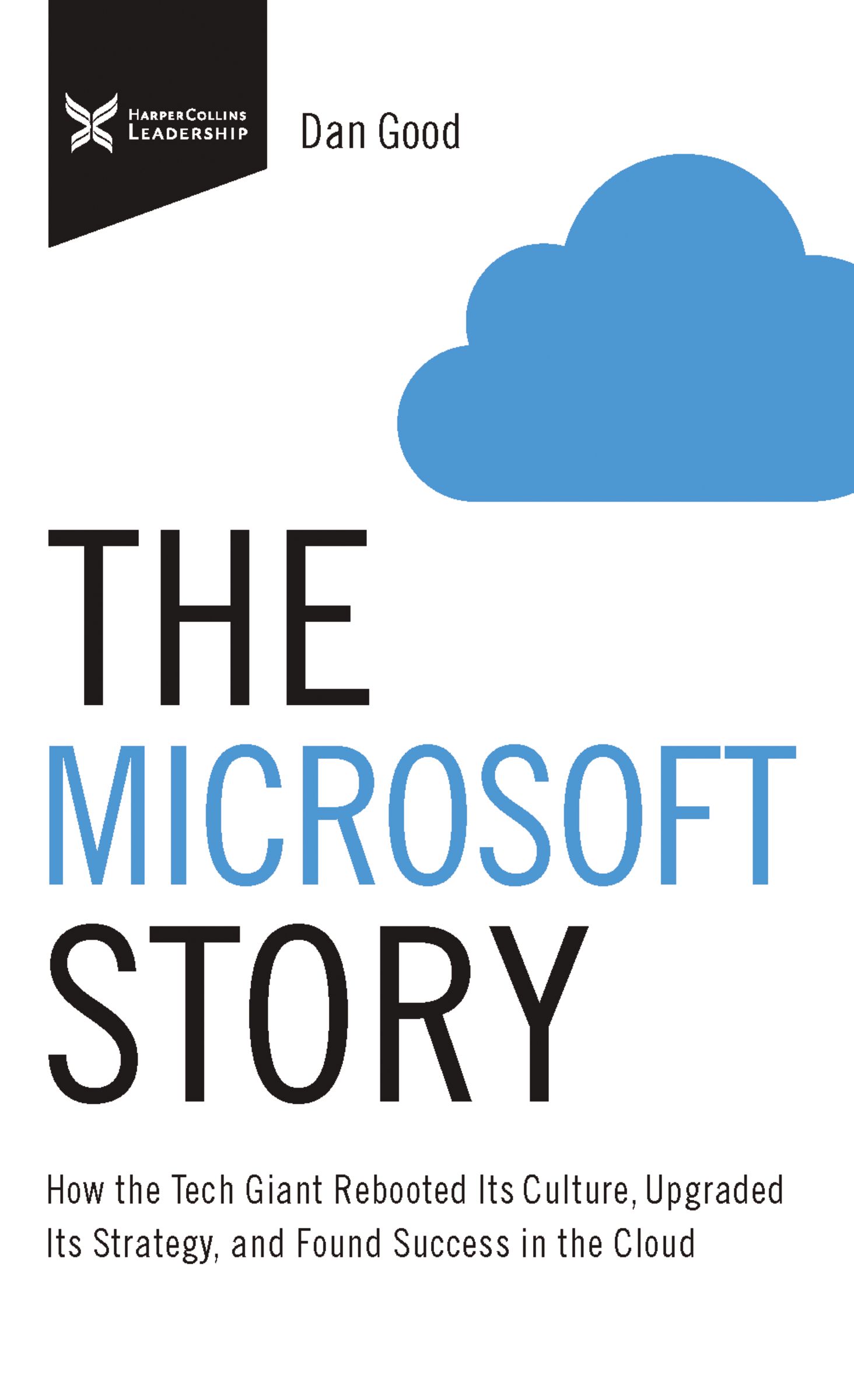 The Microsoft Story: How the Tech Giant Rebooted Its Culture, Upgraded ...