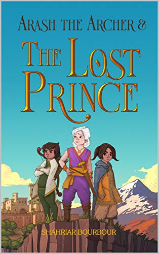 Arash the Archer & The Lost Prince by Shahriar Bourbour | Goodreads