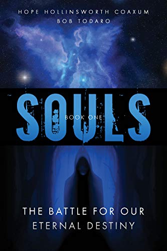 SOULS: The Battle for Our Eternal Destiny by Bob Todaro | Goodreads