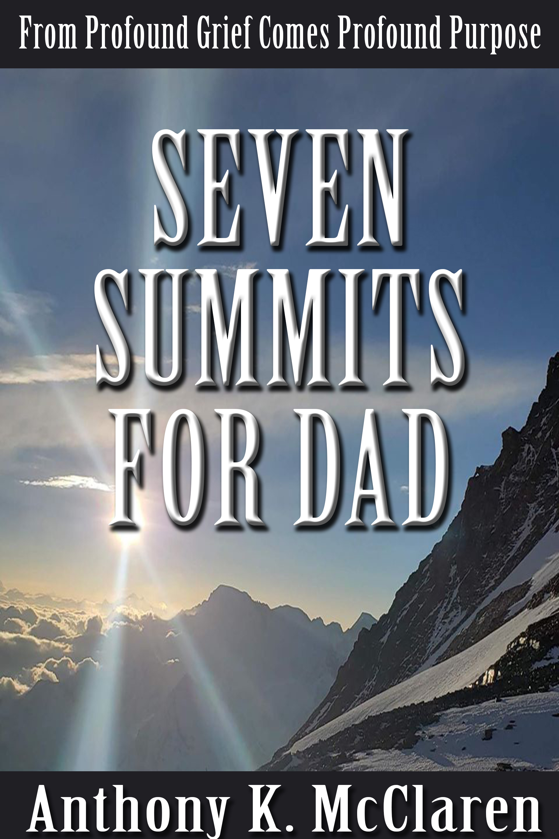 Seven Summits for Dad by Anthony McClaren | Goodreads