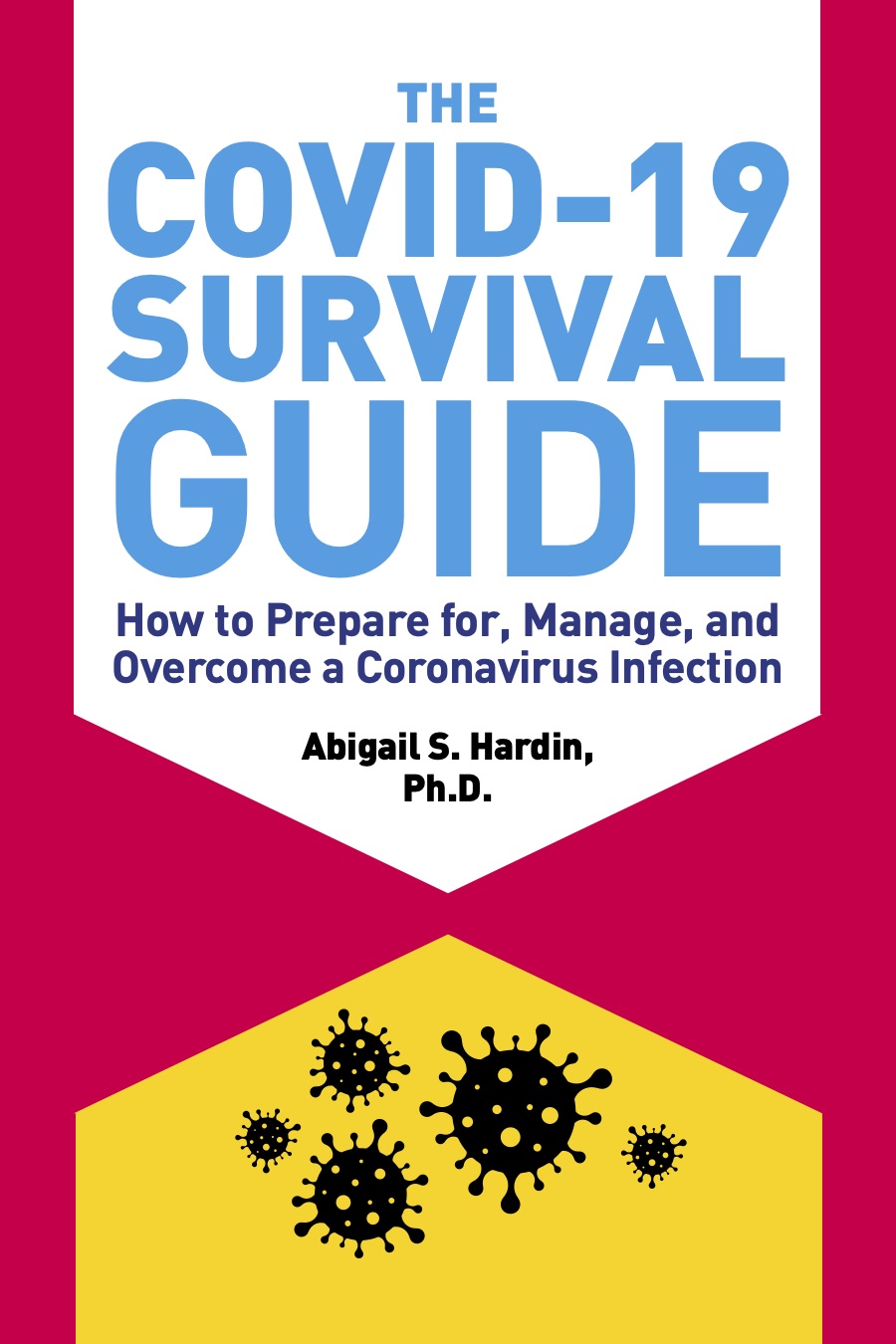 The COVID-19 Survival Guide: How to Prepare For, Manage, and Overcome a ...