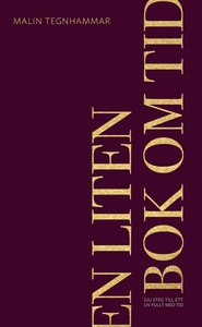 En liten bok om tid by Malin Tegnhammar | Goodreads