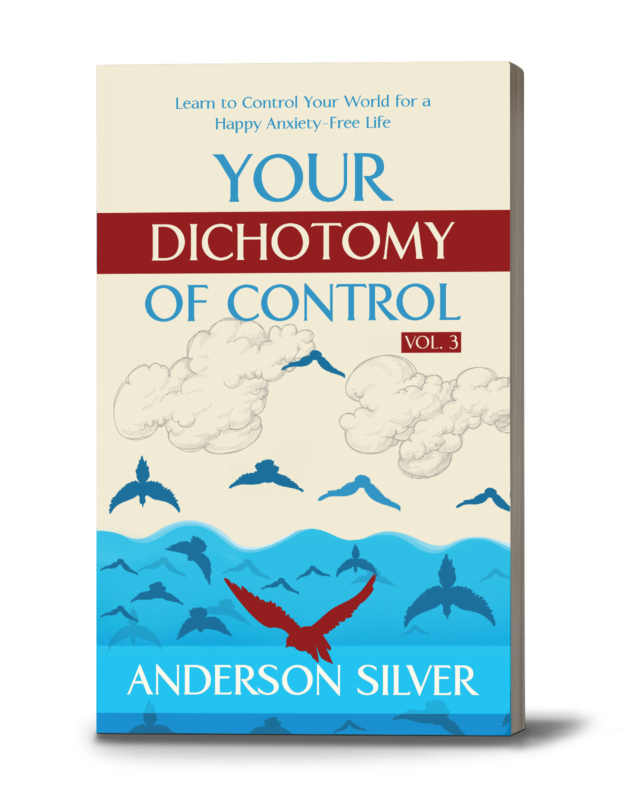 Your Dichotomy of Control: Learn to Control Your World for a Happy ...