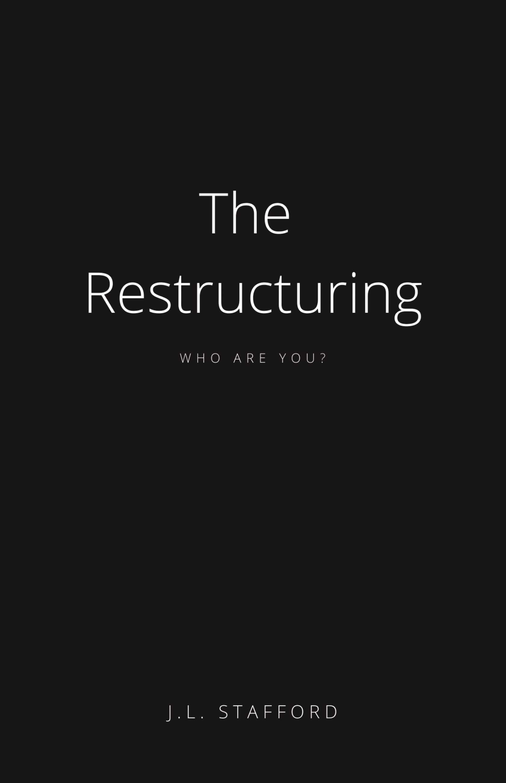 The Restructuring: Who Are You? by J.L. Stafford | Goodreads