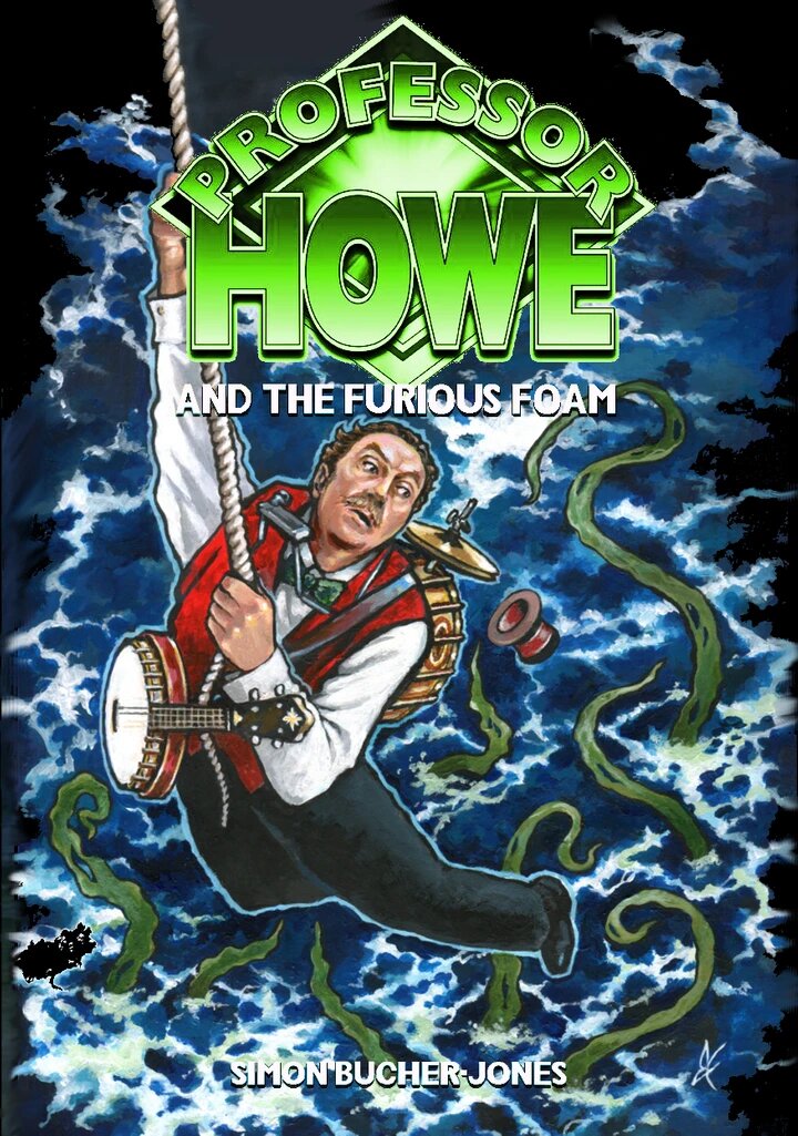 Professor Howe and the Furious Foam by Simon Bucher-Jones | Goodreads