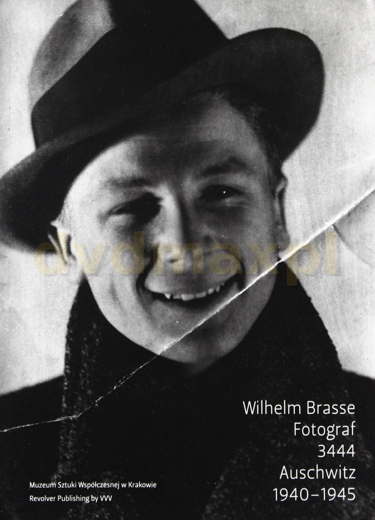 Wilhelm Brasse Fotograf 3444. Auschwitz 1940-1945 by Maria Anna Potocka ...