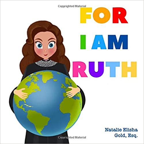 For I Am Ruth: A Tribute to Ruth Bader Ginsburg by Natalie Elisha Gold ...