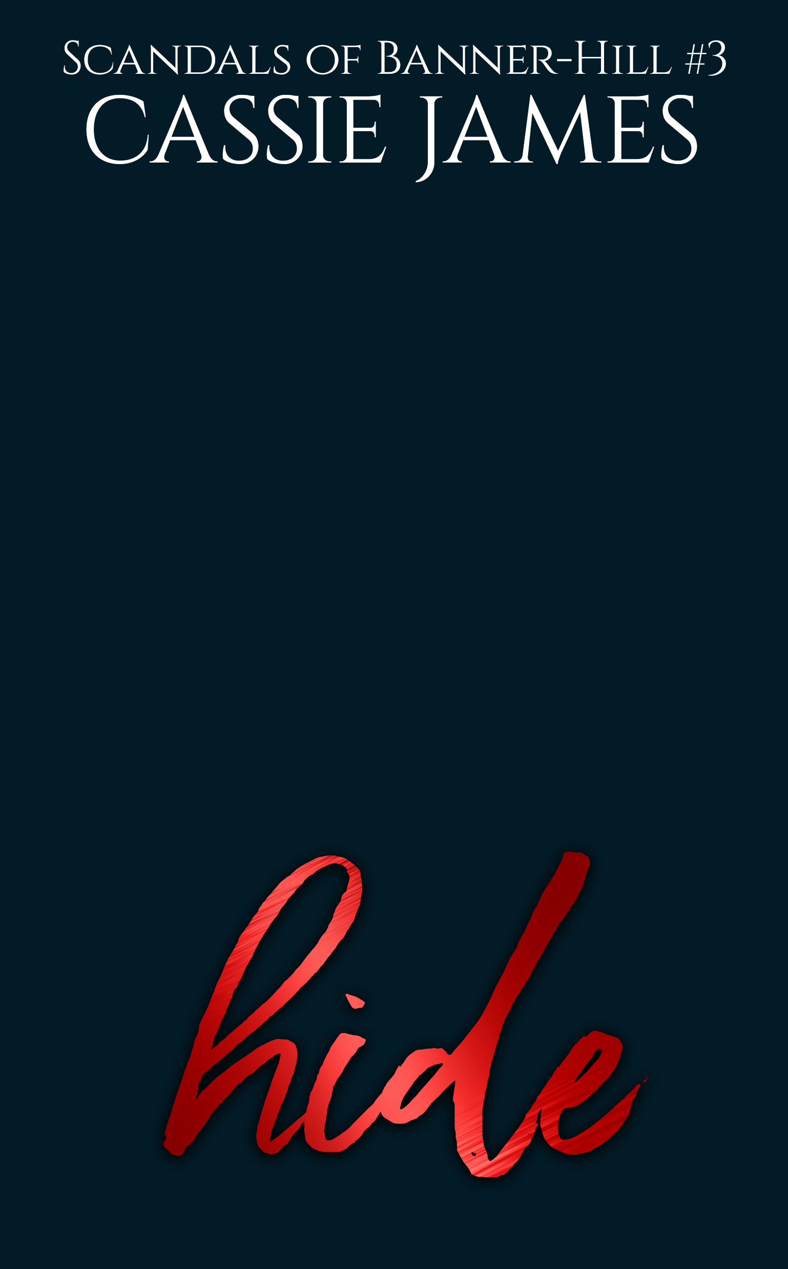 Hide (Scandals of Banner-Hill, #3) by Cassie James | Goodreads