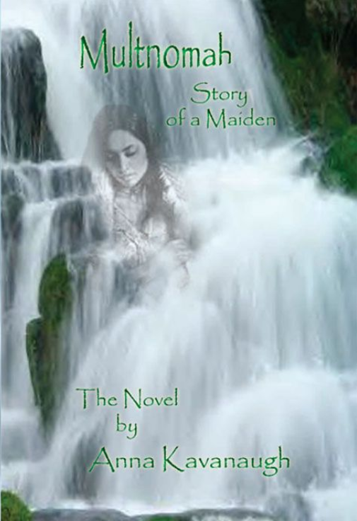 Multnomah, Story of a Maiden by Anna Kavanaugh | Goodreads