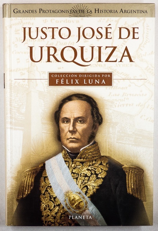 Grandes Protagonistas de la Historia: Justo José de Urquiza by Félix ...