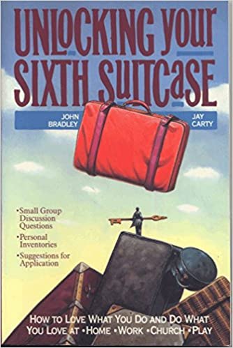Unlocking Your Sixth Suitcase: How to Love What You Do and Do What You ...