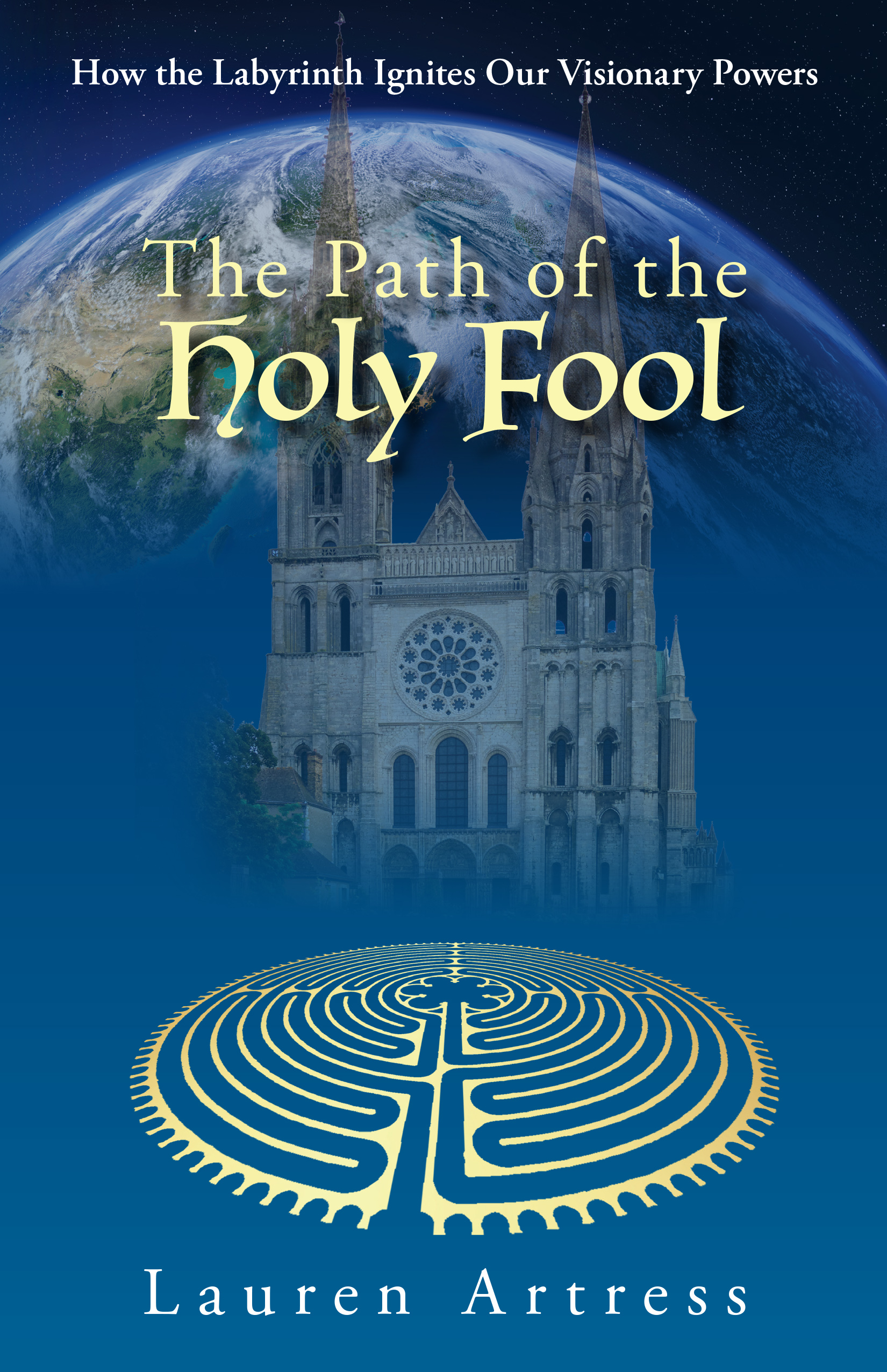 The Path of the Holy Fool: How the Labyrinth Ignites Our Visionary ...