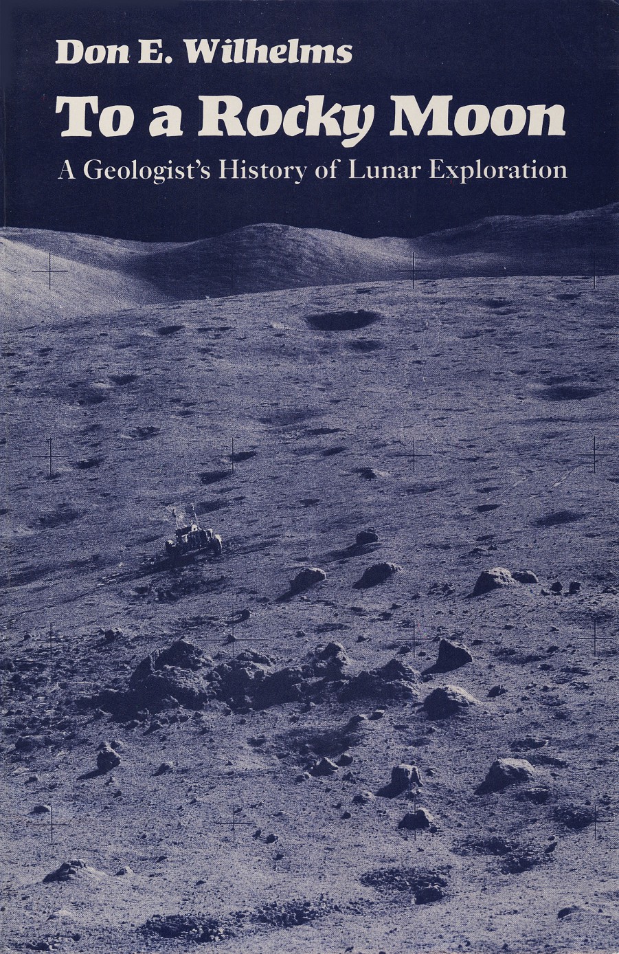 To a Rocky Moon: A Geologist's History of Lunar Exploration by Don E ...