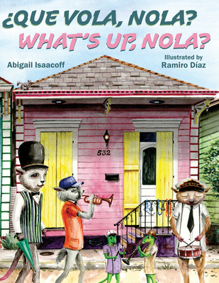 Que Vola, NOLA?: What's Up, NOLA? by Abigail Isaacoff | Goodreads