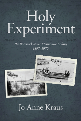 Holy Experiment: The Warwick River Mennonite Colony, 1897-1970 by Jo Anne Kraus | Goodreads