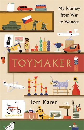 The Toymaker: My Journey from War to Wonder by Tom Karen | Goodreads