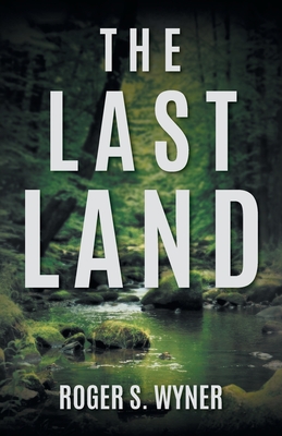 The Last Land by Roger S Wyner | Goodreads