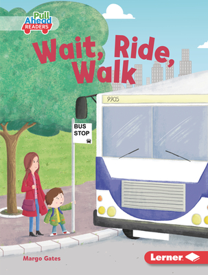 Wait, Ride, Walk (My Community by Margo Gates | Goodreads
