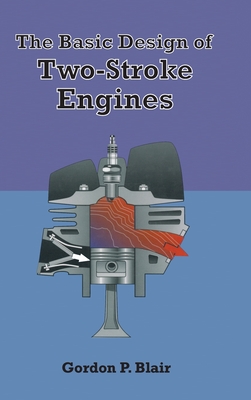 The Basic Design of Two Stroke Engines by Gordon P. Blair | Goodreads