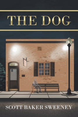 The Dog by Scott Baker Sweeney | Goodreads