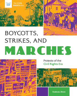 Boycotts, Strikes, and Marches: Protests of the Civil Rights Era by ...