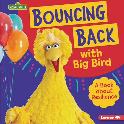 Bouncing Back with Big Bird: A Book about Resilience by Jill Colella ...