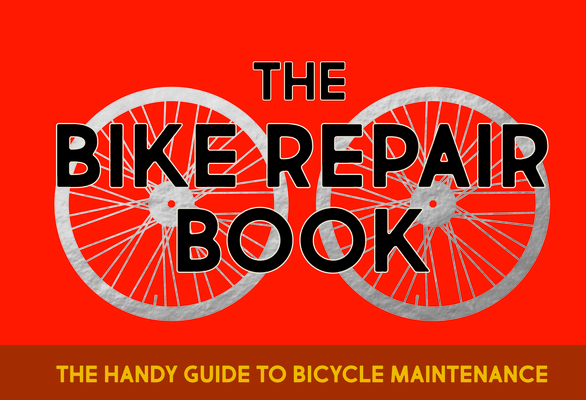 The Bike Repair Book: The handy guide to bicycle maintenance by Gerard ...