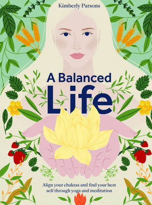 A Balanced Life: Align your chakras and find your best self through ...