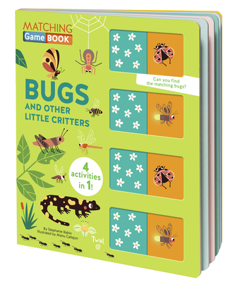 Matching Game Book: Bugs and Other Little Critters by Stéphanie Babin ...