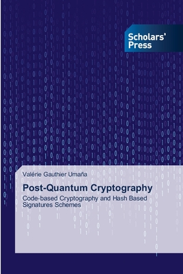 Post-Quantum Cryptography: Code-based Cryptography and Hash Based Signatures Schemes by Valérie ...