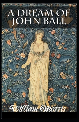 A Dream of John Ball Annotated by William Morris | Goodreads