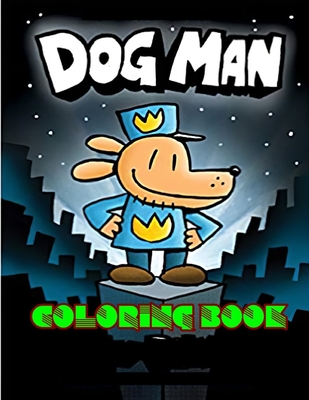 Dog Man Coloring Book: Cute Colouring Book for Kids - Perfect for ...