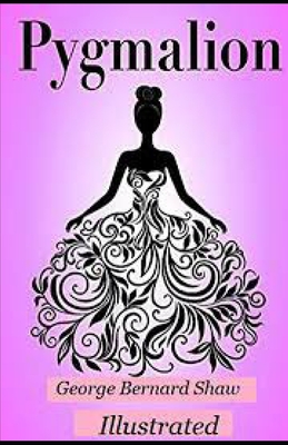 Pygmalion Illustrated by George Bernard Shaw | Goodreads
