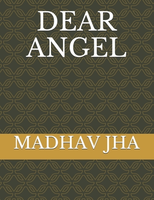 Dear Angel by Madhav Kumar Jha | Goodreads