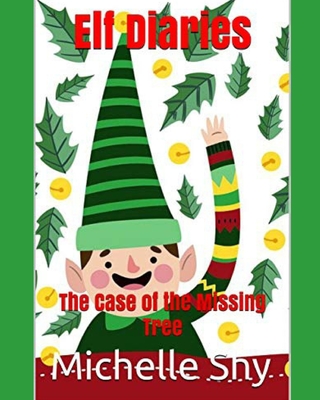 Elf Diaries: The Case of the Missing Tree by Michelle Shy | Goodreads