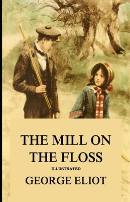 The Mill on the Floss Illustrated by George Eliot | Goodreads