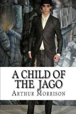 A Child of the Jago Illustrated by Arthur Morrison | Goodreads