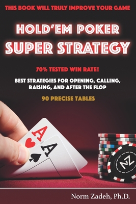 Hold'em Poker Super Strategy by Norman Zadeh | Goodreads
