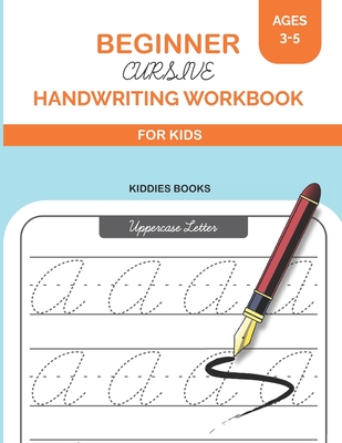 Beginner Cursive Handwriting Workbook: For Kids and Beginners to ...