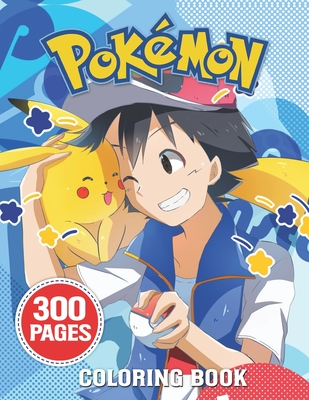 Pokemon Coloring Book: 300 Pages, 3 books in 1!: An Unique Coloring ...