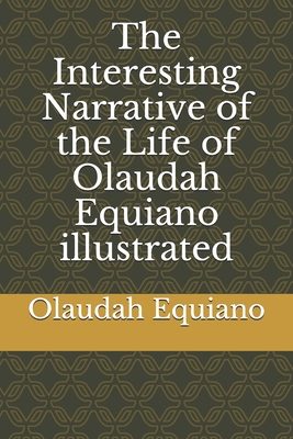 The Interesting Narrative of the Life of Olaudah Equiano illustrated by ...